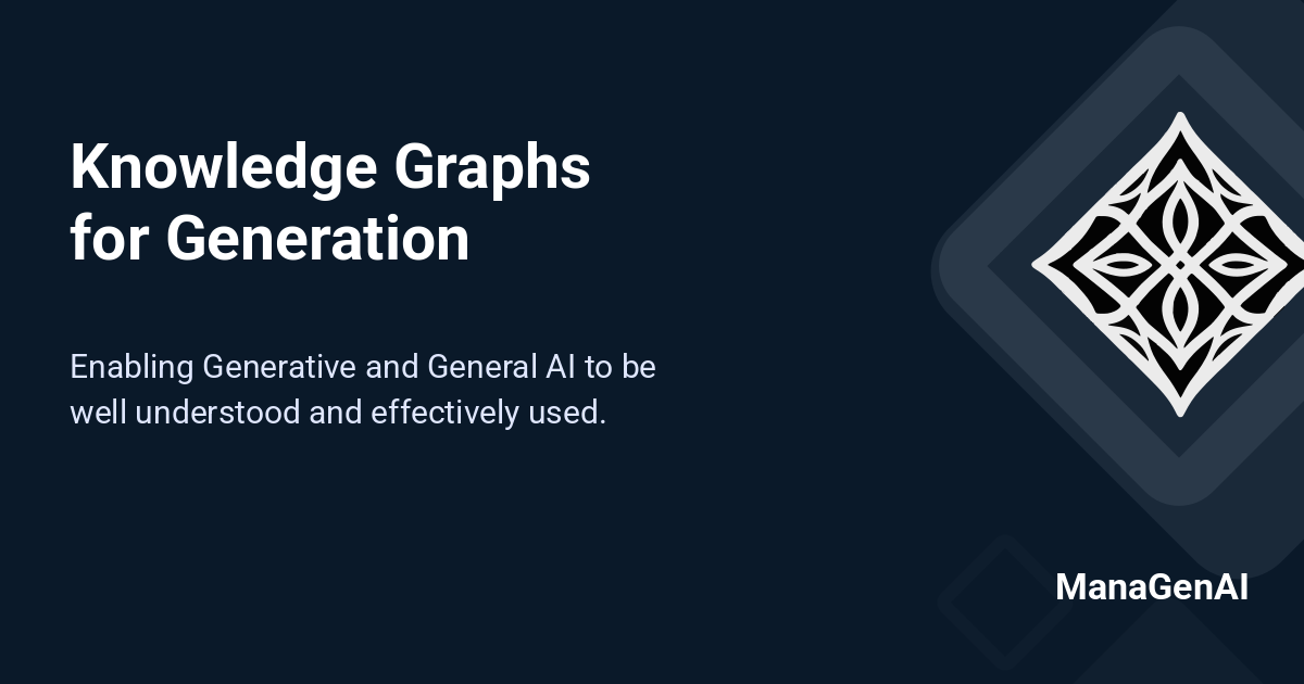 Knowledge Graphs for Generation - ManaGen🔮AI