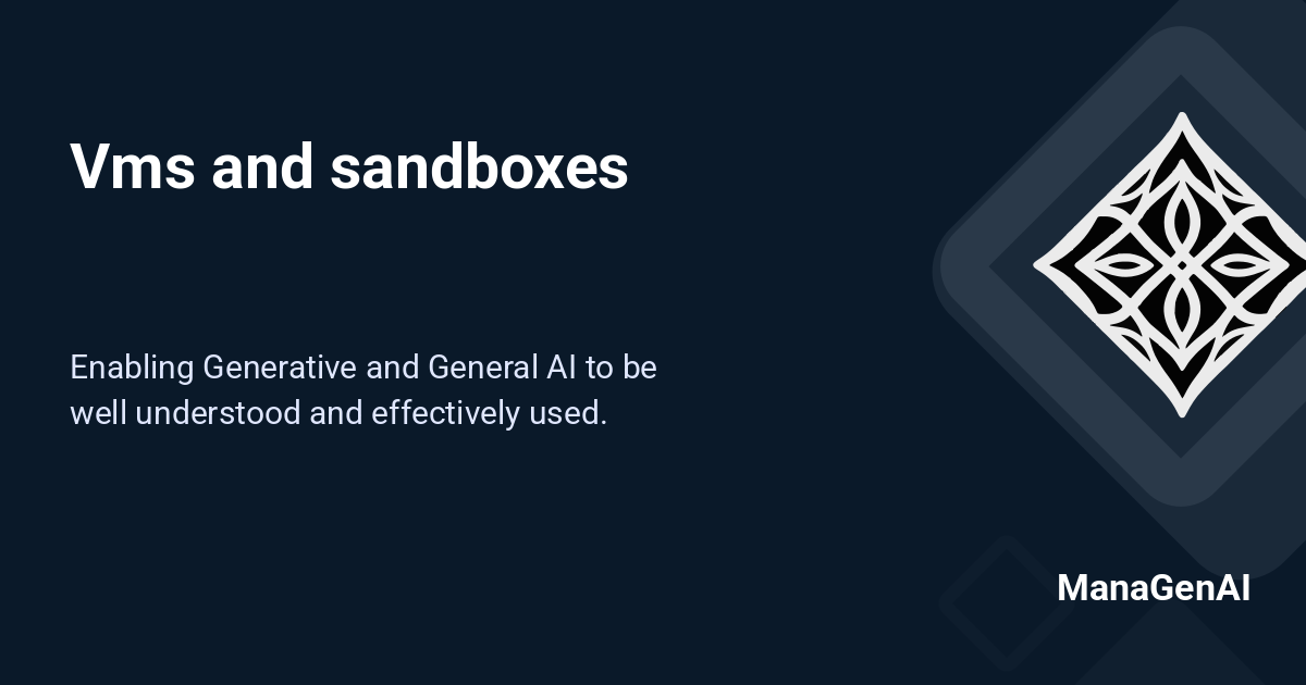 Vms and sandboxes - ManaGen🔮AI