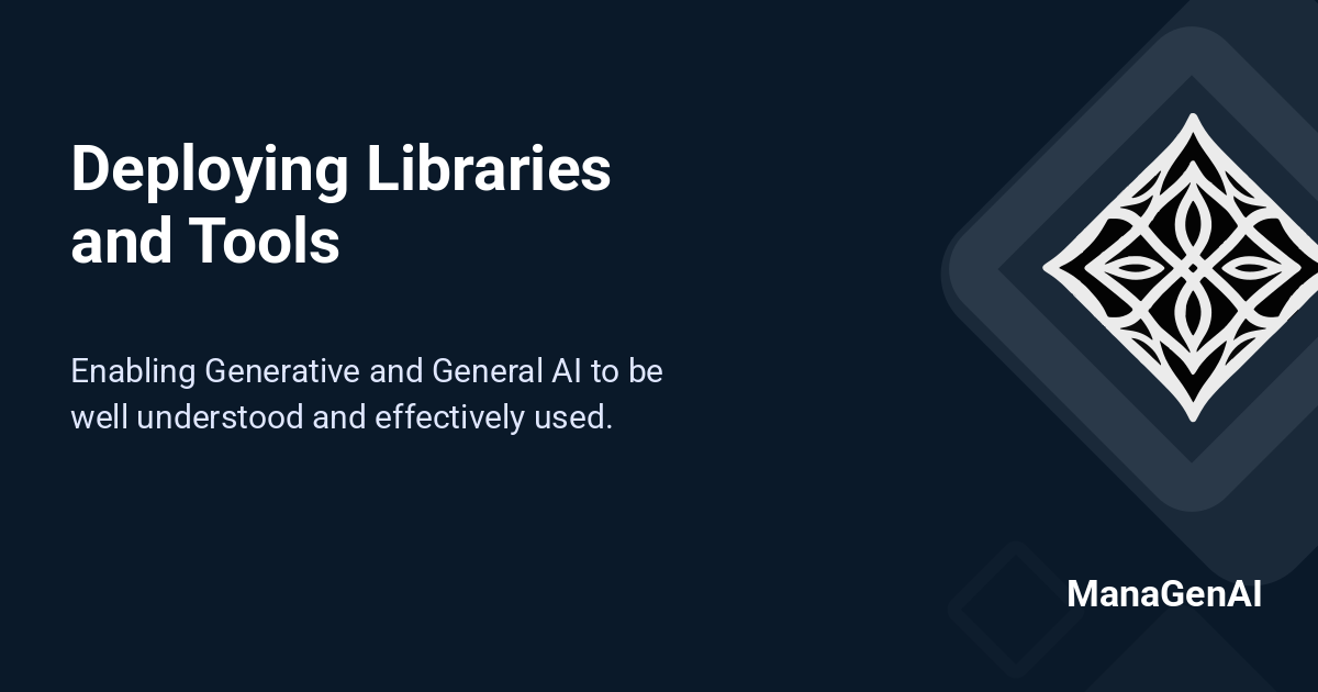 Deploying Libraries and Tools - ManaGen🔮AI